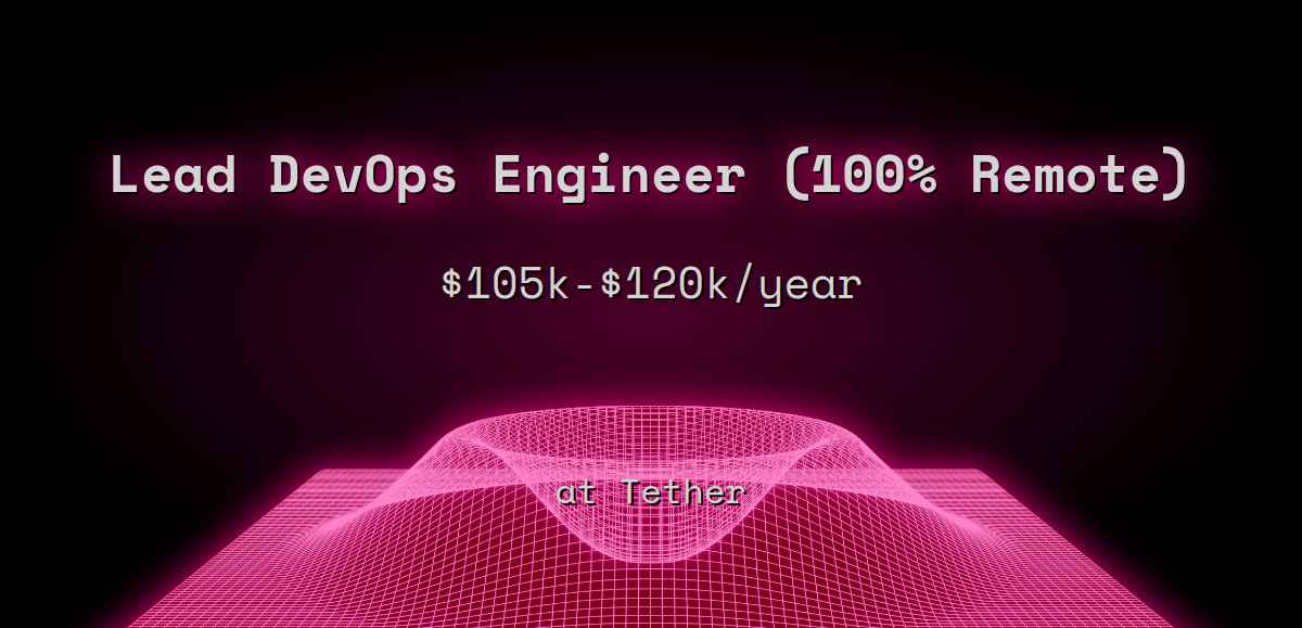 Web3 Lead DevOps Engineer (100% Remote) $105k - $120k at Tether