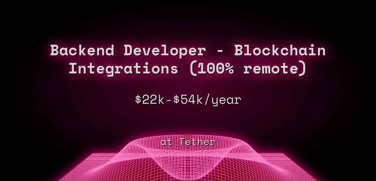 Web3 Backend Developer - Blockchain Integrations (100% remote) $22k - $54k at Tether