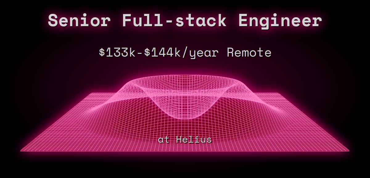 Web3 Senior Full-stack Engineer $133k - $144k Remote at Helius