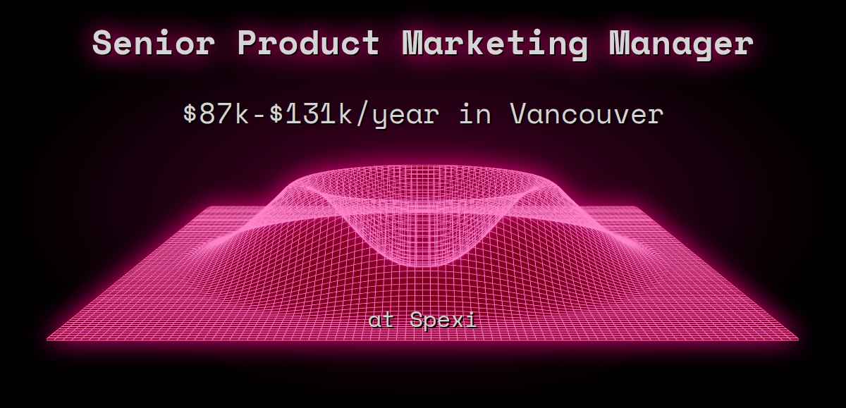 Web3 Senior Product Marketing Manager $87k - $131k in Vancouver at Spexi