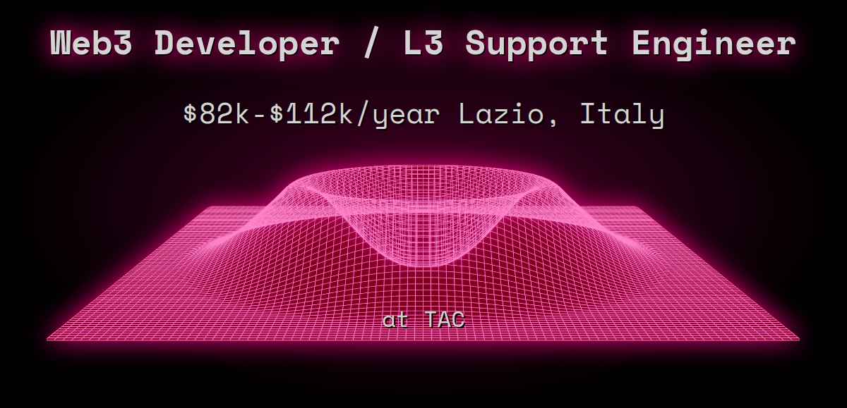 Web3 Developer / L3 Support Engineer $82k - $112k Lazio, Italy at TAC