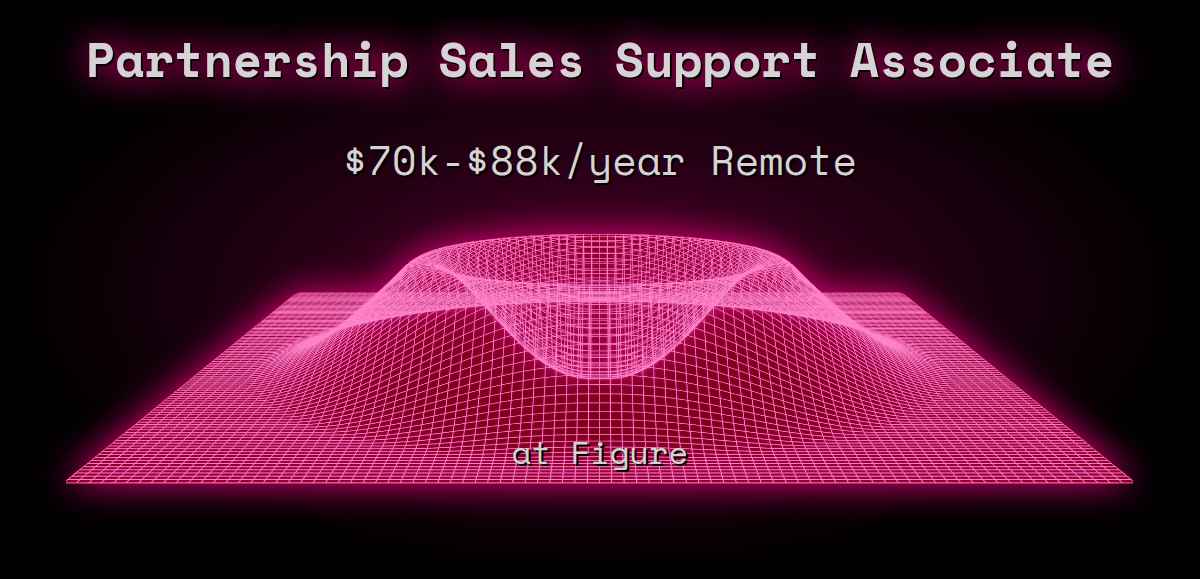 Web3 Partnership Sales Support Associate $70k - $88k Remote at Figure