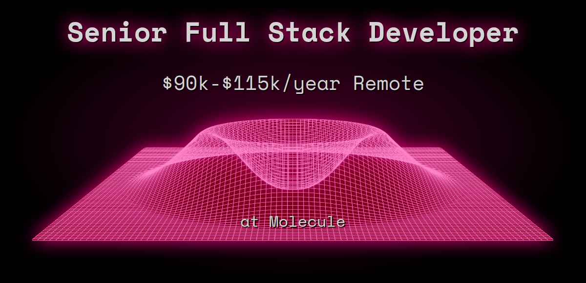 Web3 Senior Full Stack Developer $90k - $115k Remote at Molecule