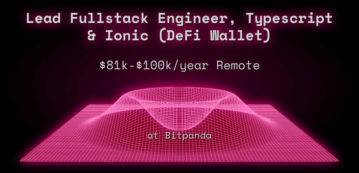 Web3 Lead Fullstack Engineer, Typescript & Ionic (DeFi Wallet) $81k - $100k Remote at Bitpanda
