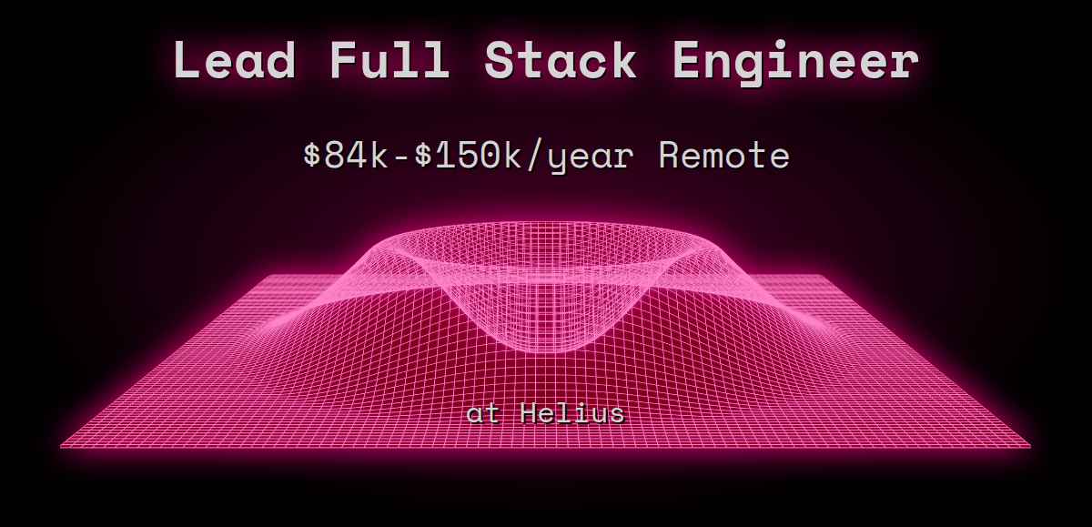 Web3 Lead Full Stack Engineer $84k - $150k Remote at Helius