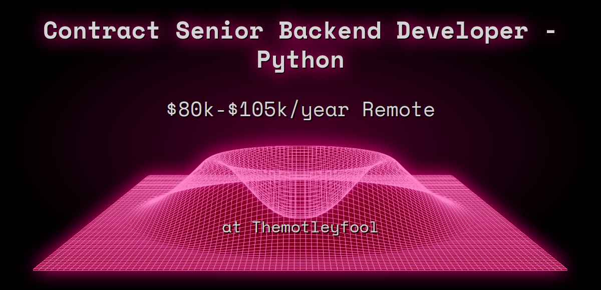 Web3 Contract Senior Backend Developer - Python $80k - $105k Remote at Themotleyfool
