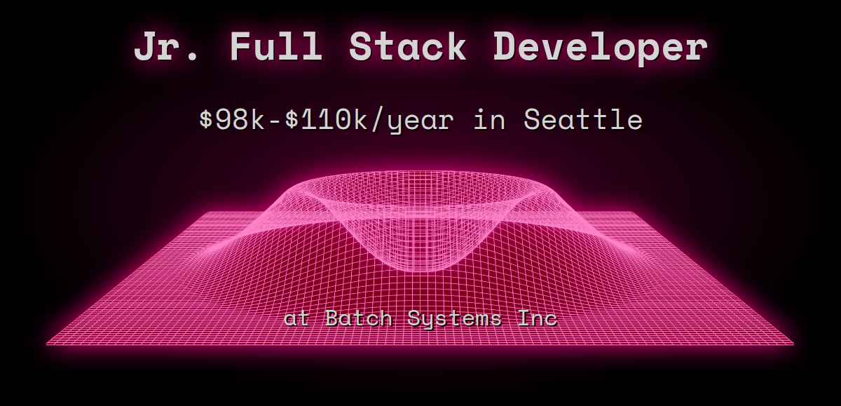 Web3 Jr. Full Stack Developer $98k - $110k in Seattle at Batch Systems Inc
