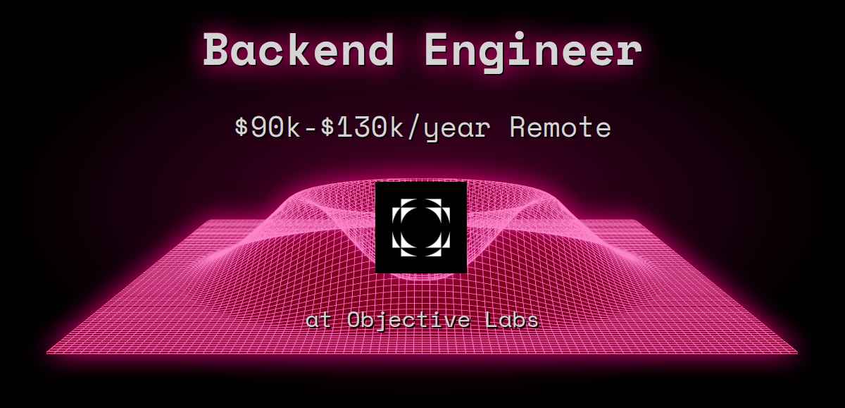 Web3 Backend Engineer $90k - $130k Remote at Objective Labs