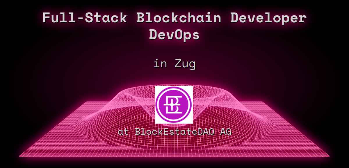 Web3 Full-Stack Blockchain Developer DevOps in Zug at BlockEstateDAO AG