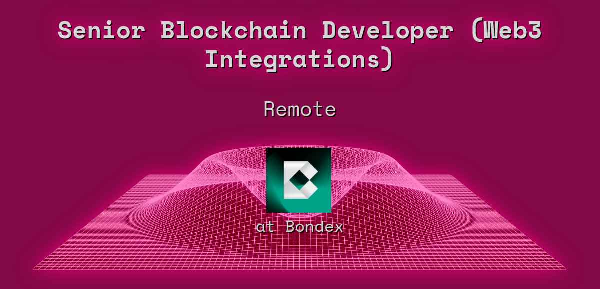 Senior Blockchain Developer (Web3 Integrations) Remote at Bondex