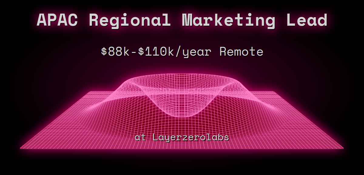 Web3 APAC Regional Marketing Lead $88k - $110k Remote at Layerzerolabs