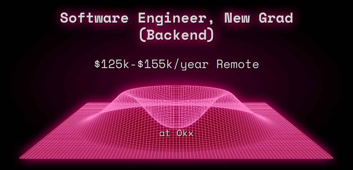 Web3 Software Engineer, New Grad (Backend) $125k - $155k Remote at Okx