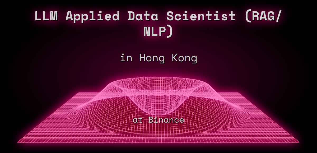 Web3 LLM Applied Data Scientist (RAG/ NLP) in Hong Kong at Binance