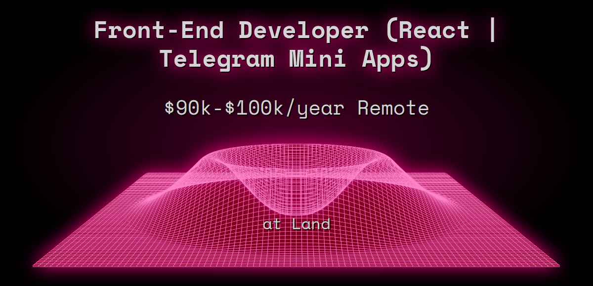 Web3 Front-End Developer (React | Telegram Mini Apps) $90k - $100k ...