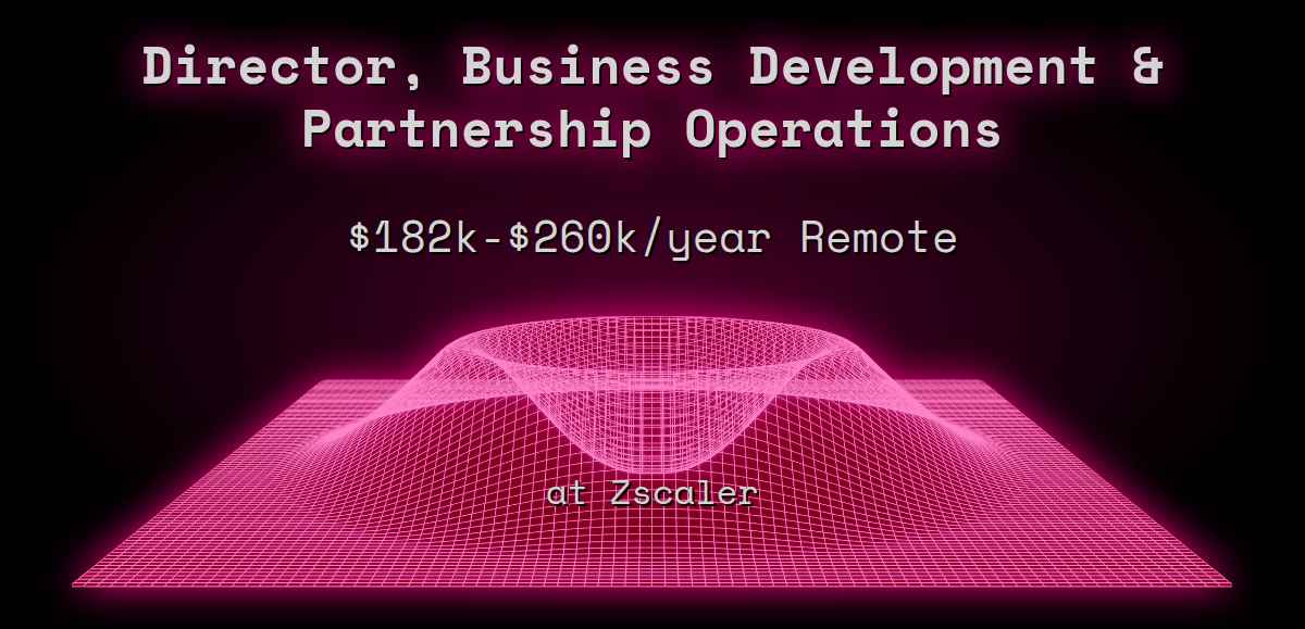 Web3 Director, Business Development & Partnership Operations $182k - $260k Remote at Zscaler