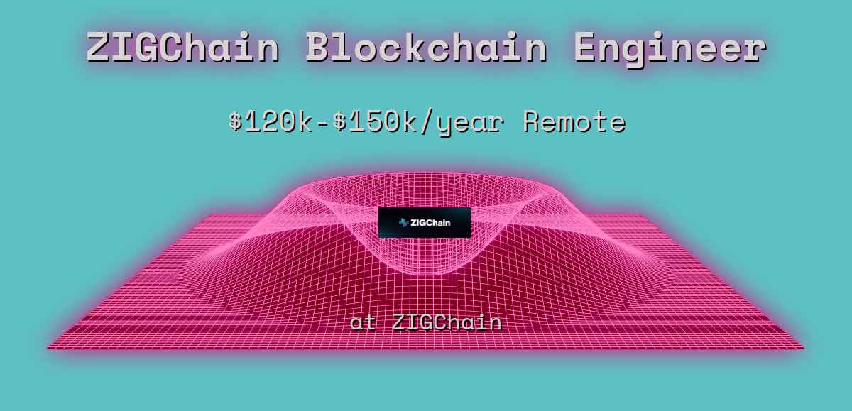 Web3 ZIGChain Blockchain Engineer $120k - $150k Remote at ZIGChain