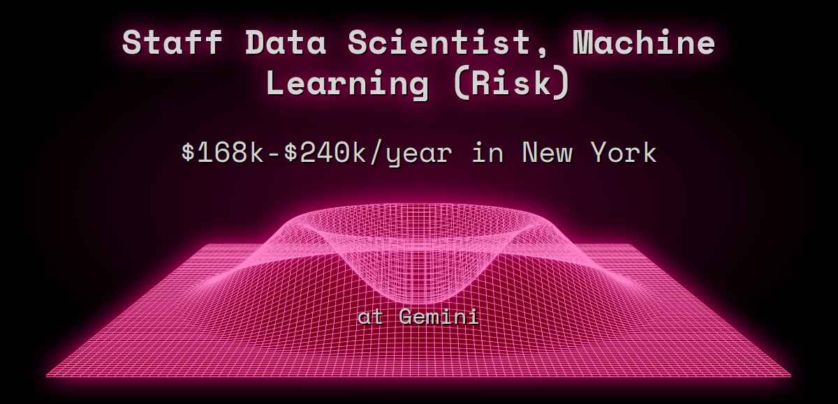 Web3 Staff Data Scientist, Machine Learning (Risk) $168k - $240k in New York at Gemini