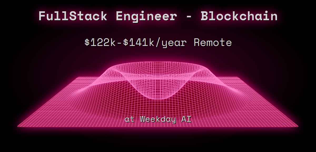 Web3 FullStack Engineer - Blockchain $122k - $141k Remote at Weekday AI