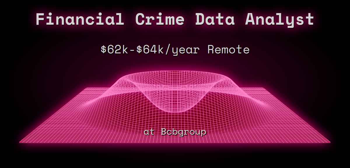 Web3 Financial Crime Data Analyst $62k - $64k Remote at Bcbgroup