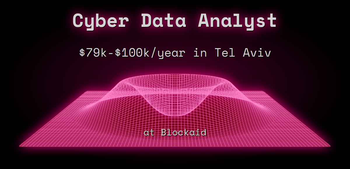 Web3 Cyber Data Analyst $79k - $100k in Tel Aviv at Blockaid