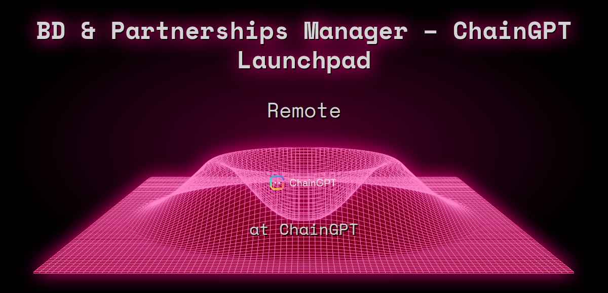 Web3 BD & Partnerships Manager – ChainGPT Launchpad Remote at ChainGPT