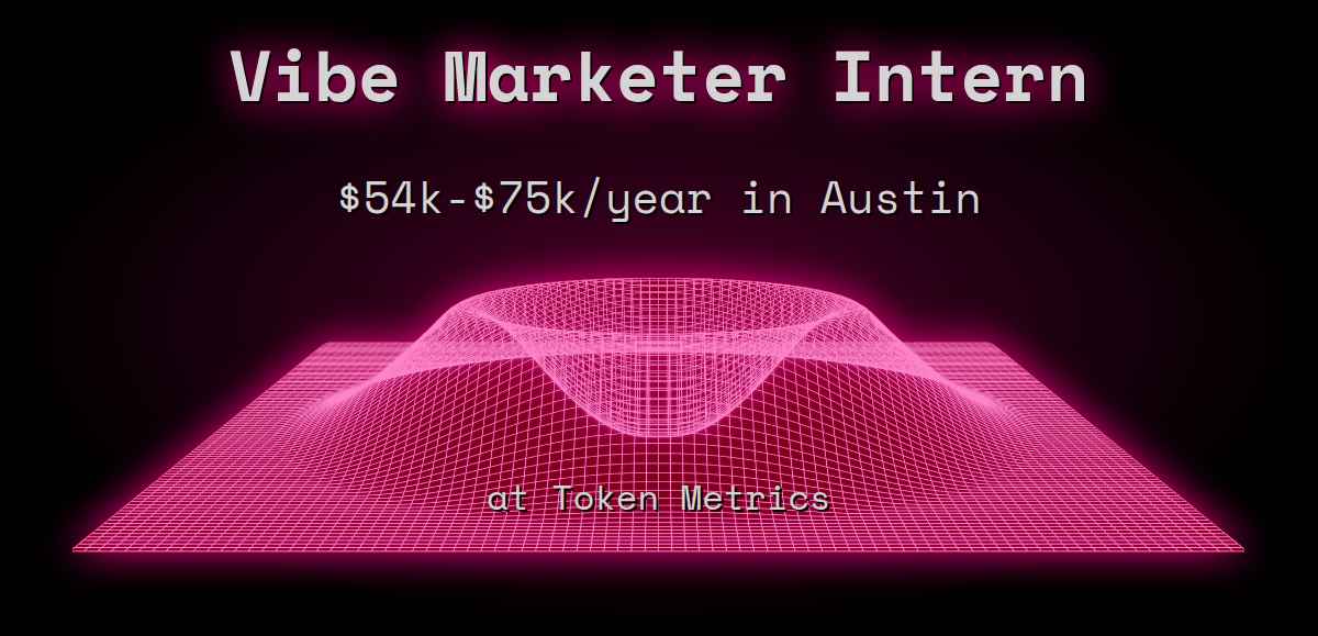 Web3 Vibe Marketer Intern $54k - $75k in Austin at Token Metrics