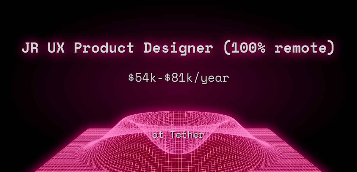 Web3 JR UX Product Designer (100% remote) $54k - $81k at Tether