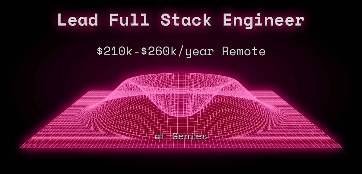 Web3 Lead Full Stack Engineer $210k - $260k Remote at Genies