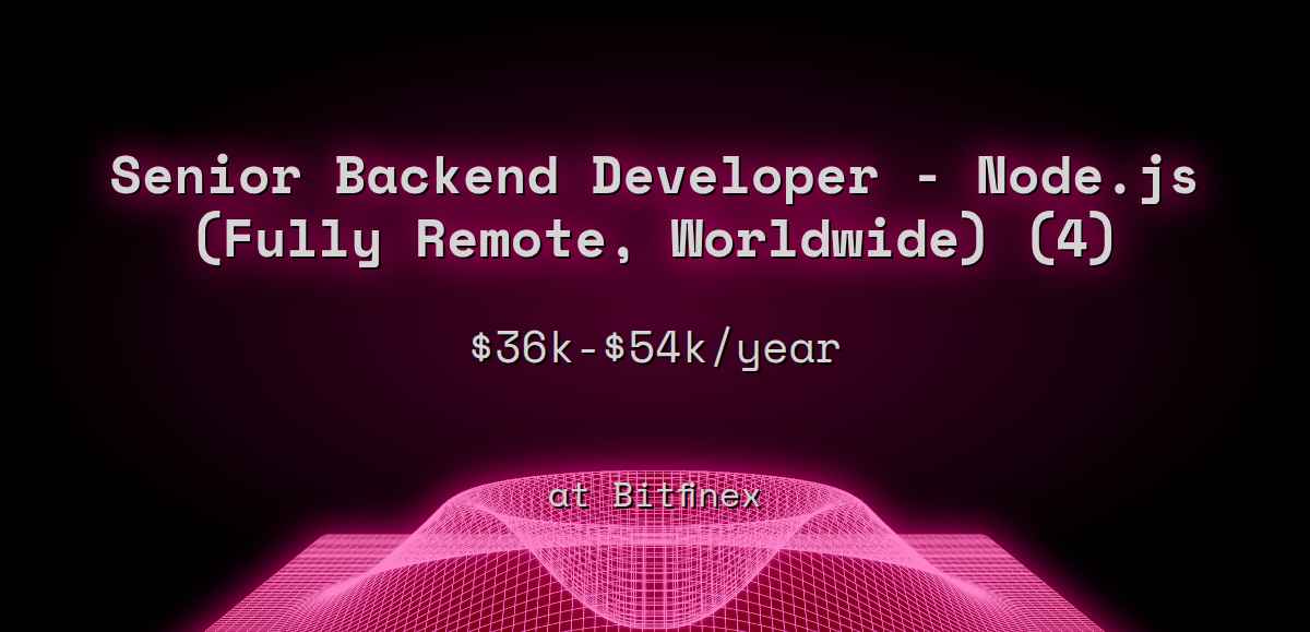 Web3 Senior Backend Developer - Node.js (Fully Remote, Worldwide) (4 ...