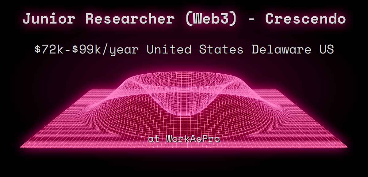 Junior Researcher (Web3) - Crescendo $72k - $99k United States Delaware ...