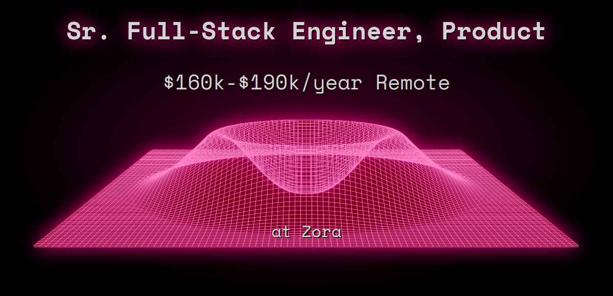 Web3 Sr. Full-Stack Engineer, Product $160k - $190k Remote at Zora