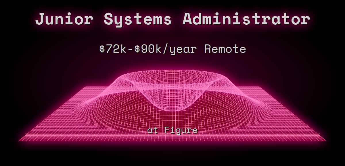 Web3 Junior Systems Administrator $72k - $90k Remote at Figure