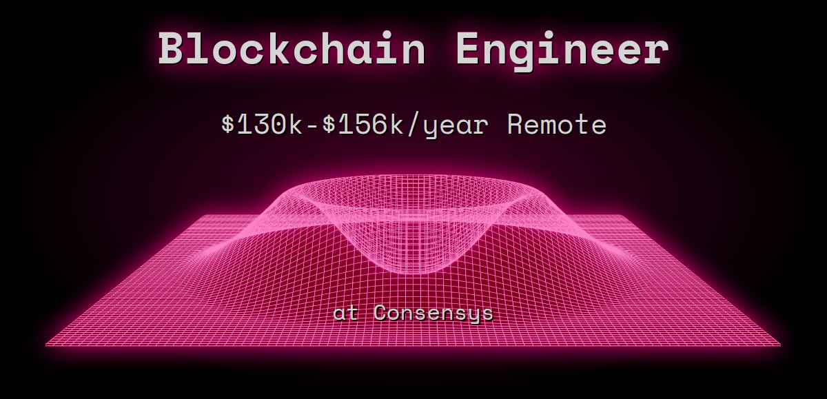 Web3 Blockchain Engineer $130k - $156k Remote at Consensys