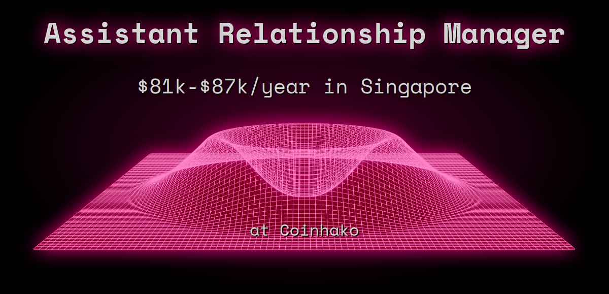 Web3 Assistant Relationship Manager $81k - $87k in Singapore at Coinhako
