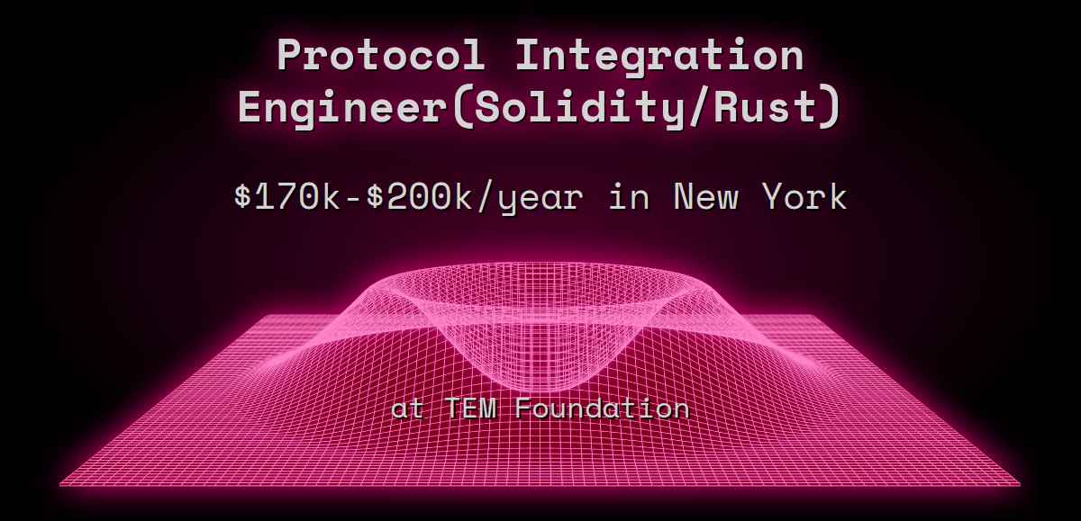 Web3 Protocol Integration Engineer(Solidity/Rust) $170k - $200k in New York at TEM Foundation