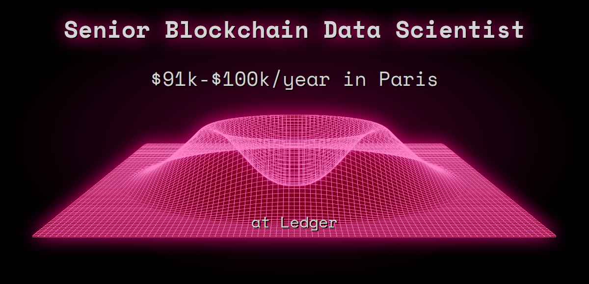 Web3 Senior Blockchain Data Scientist $91k - $100k in Paris at Ledger