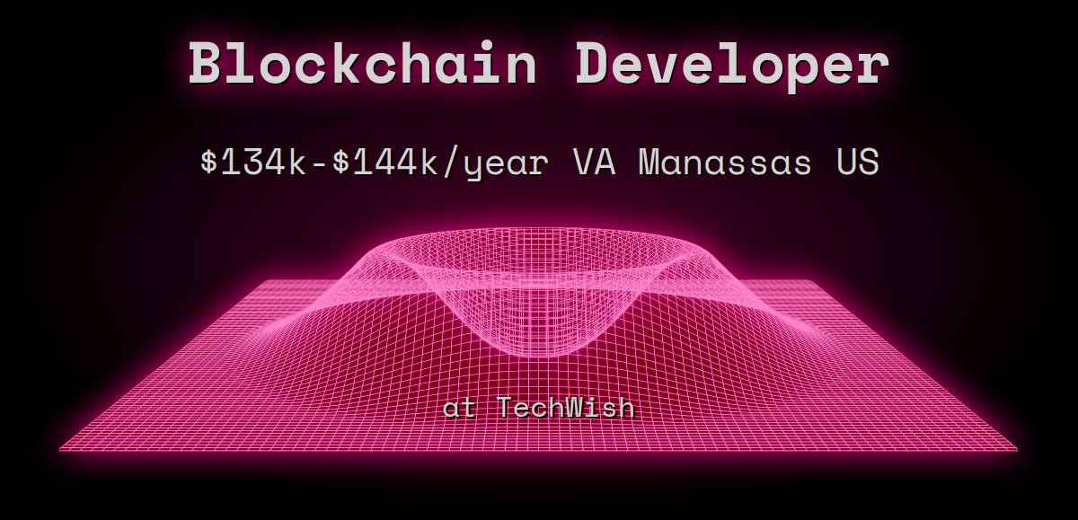 Web3 Blockchain Developer $134k - $144k VA Manassas US at TechWish
