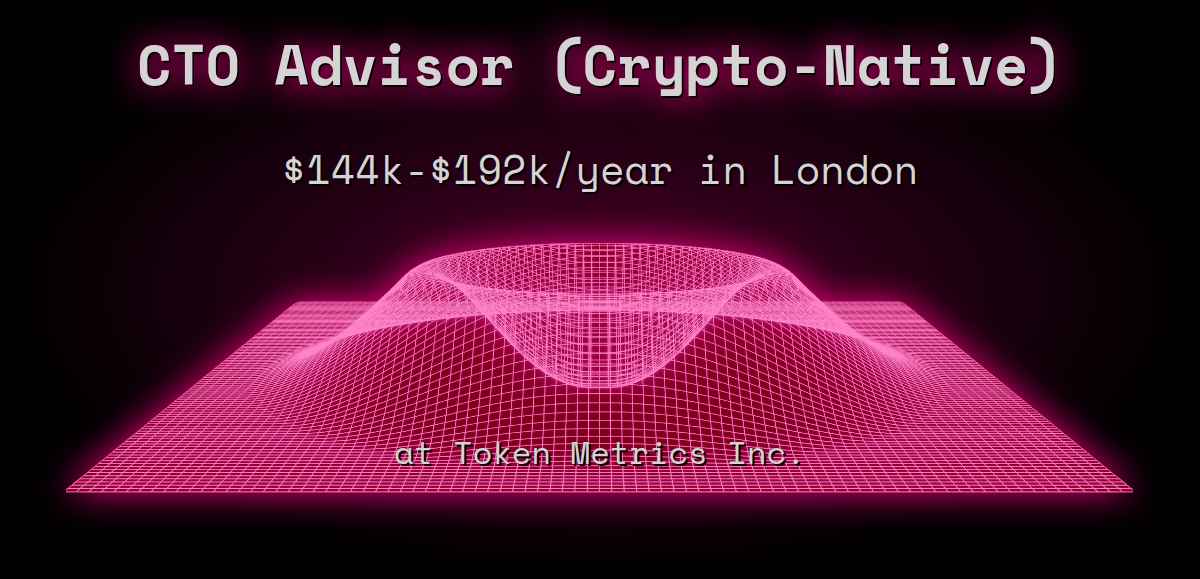 Web3 CTO Advisor (Crypto-Native) $144k - $192k in London at Token ...