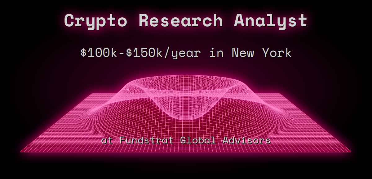 Web3 Crypto Research Analyst $100k - $150k in New York at Fundstrat ...