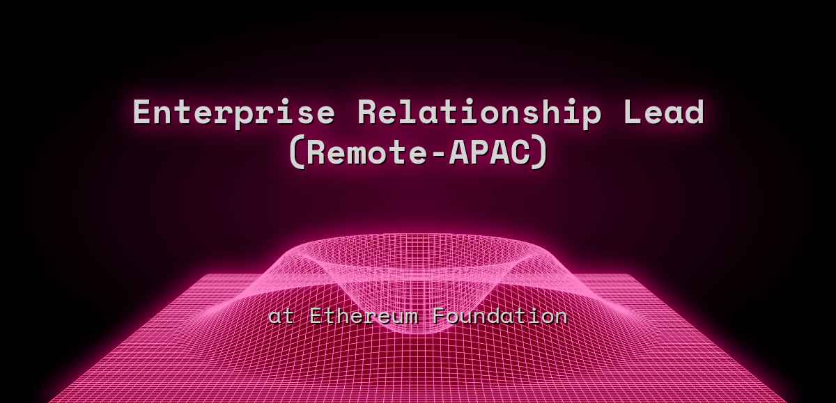 Web3 Enterprise Relationship Lead (Remote-APAC) at Ethereum Foundation