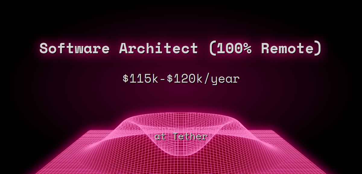 Web3 Software Architect (100% Remote) $115k - $120k at Tether