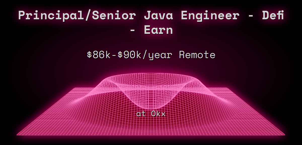 Web3 Principal/Senior Java Engineer - Defi - Earn $86k - $90k Remote at Okx