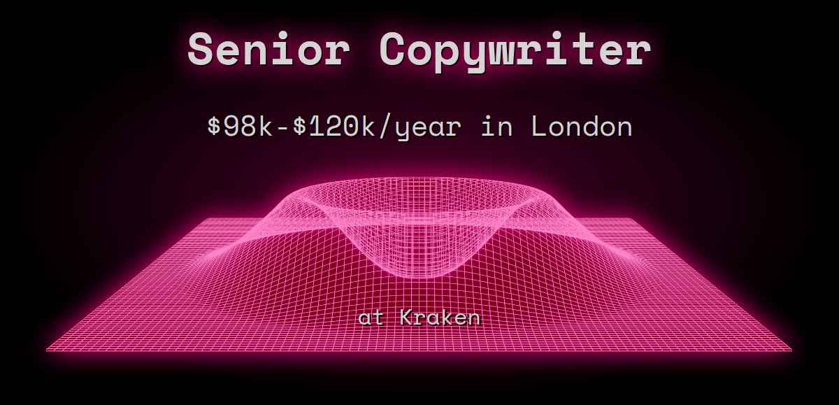 Web3 Senior Copywriter $98k - $120k in London at Kraken