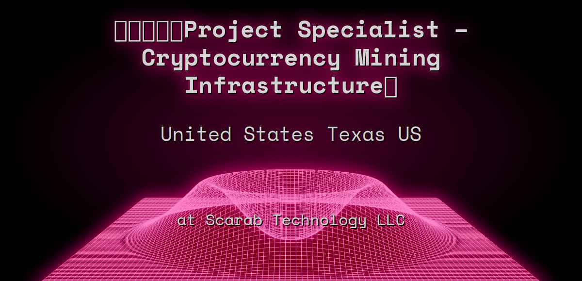 Web3 项目专员（Project Specialist – Cryptocurrency Mining Infrastructure ...