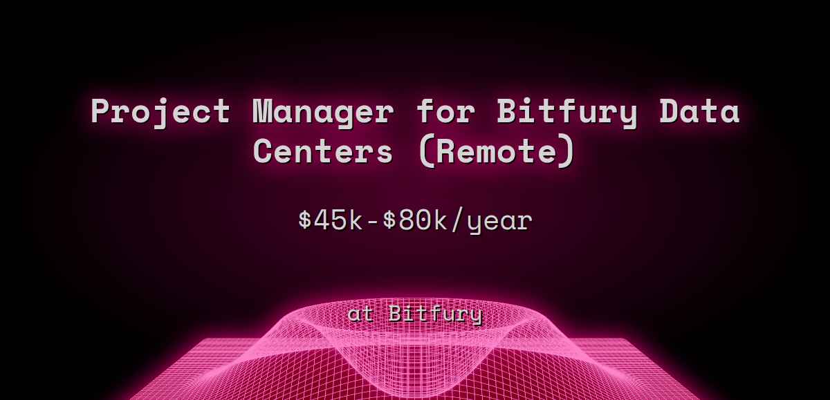Web3 Project Manager for Bitfury Data Centers (Remote) $45k - $80k at Bitfury