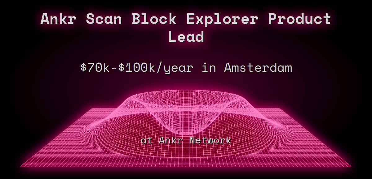 Web3 Ankr Scan Block Explorer Product Lead $70k - $100k in Amsterdam at ...