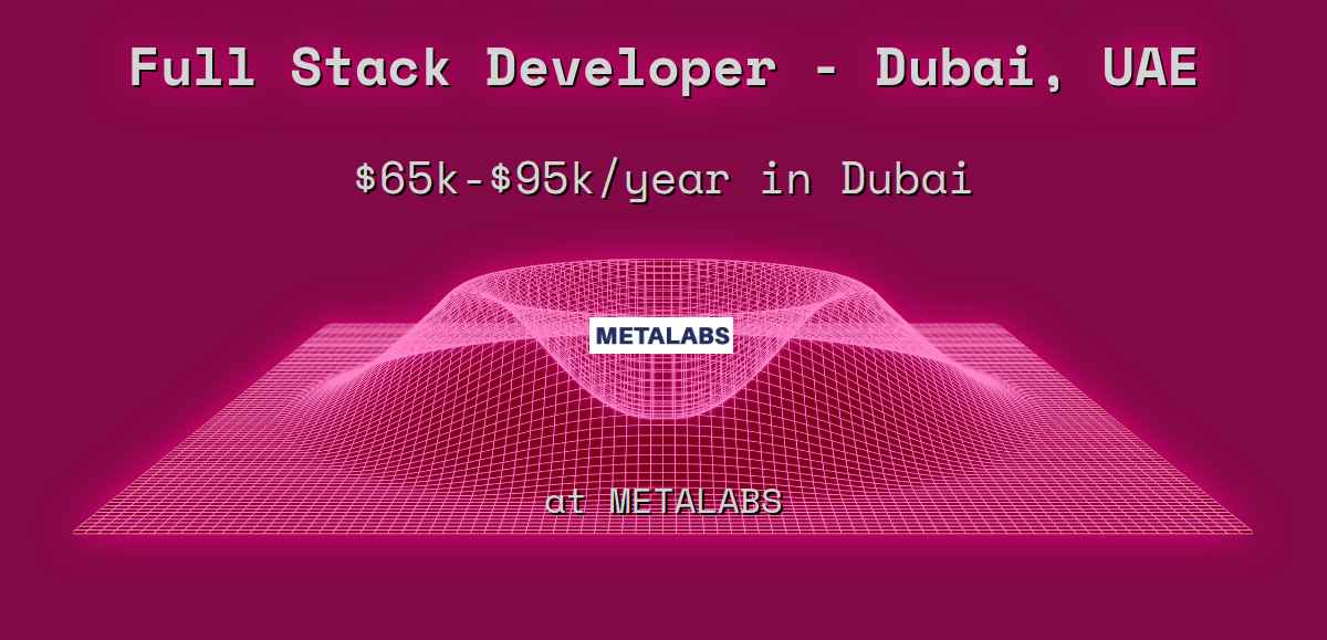 Web3 Full Stack Developer - Dubai, UAE $65k - $95k in Dubai at METALABS