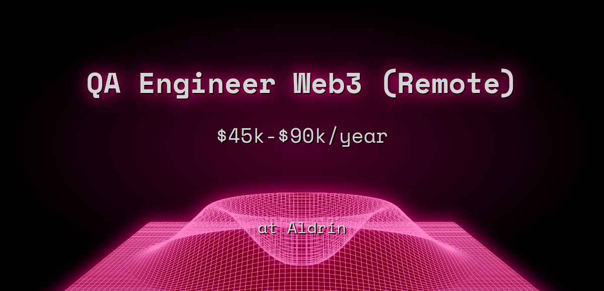 QA Engineer Web3 (Remote) $45k - $90k at Aldrin