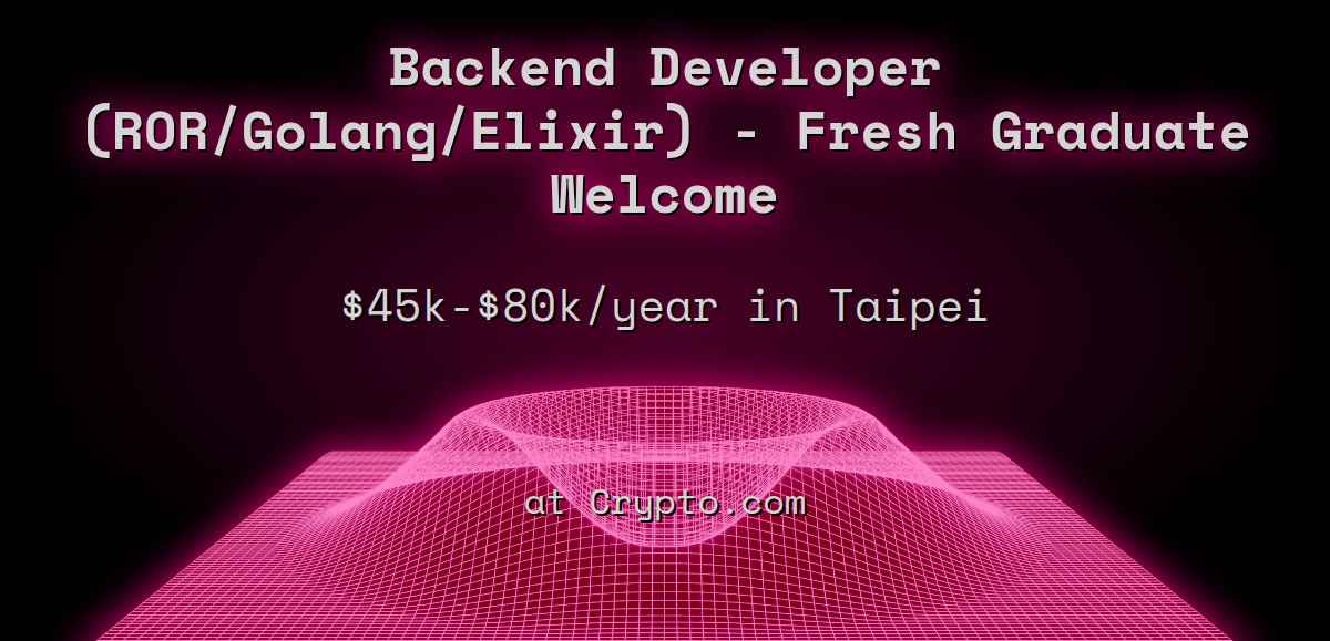 Web3 Backend Developer (ROR/Golang/Elixir) - Fresh Graduate Welcome ...