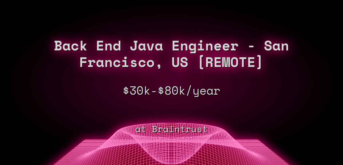 Web3 Back End Java Engineer - San Francisco, US [REMOTE] $30k - $80k at ...